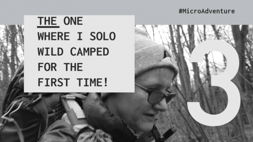 MicroAdventure #3 - MY FIRST SOLO WILD CAMPING EXPERIENCE! - Adventure Geek